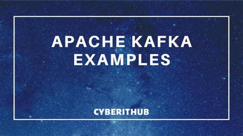 Useful Apache Kafka Examples On Linux Redhat Centos Cyberithub