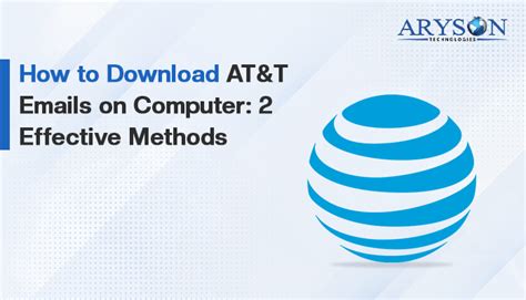 How To Download AT T Emails On Computer Effective Methods