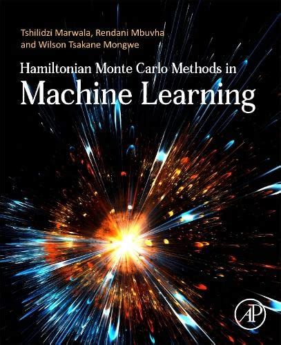 Hamiltonian Monte Carlo Methods In Machine Learning Marwala Tshilidzi Mbuvha Rendani Mongwe