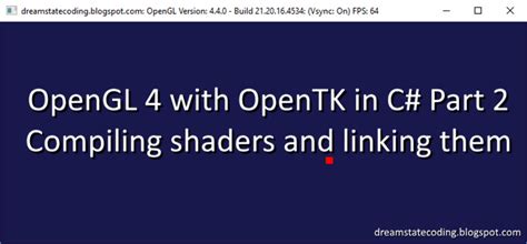 OpenGL With OpenTK In C Part Compiling Shaders And Linking Them CodeProject