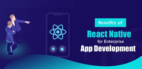 Benefits Of React Native For Enterprise App Development Customerthink