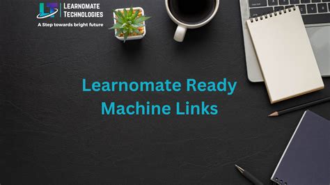 Learnomate Ready Machine Links Learnomate Technologies