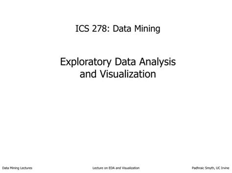 Ppt Ics 278 Data Mining Exploratory Data Analysis And Visualization
