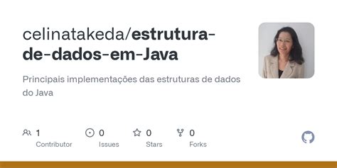 GitHub celinatakeda estrutura de dados em Java Principais implementações das estruturas de