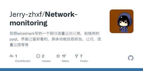Github Jerry Zhxfnetwork Monitoring 仿照wireshark写的一个网络流量监测应用，前端用的pyqt，界面还蛮好看的，具体功能包括抓包，过滤，流量监控等等