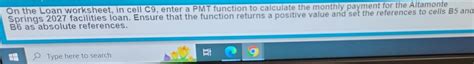 Solved On The Loan Worksheet In Cell C9 Enter A Pmt Function To