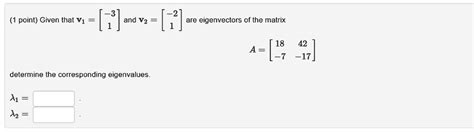 Solved Point Given That V1 And V2 Are Eigenvectors Of The Matrix 18