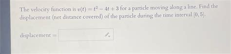 the velocity function is v t t2 4t 3 ﻿for a particle