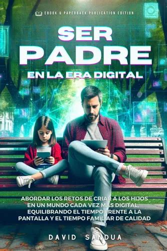 Ser Padre En La Era Digital Envío Gratis