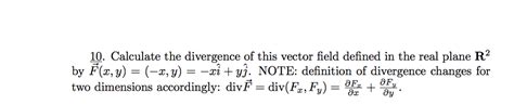 Solved 10 Calculate The Divergence Of This Vector Field Chegg Com