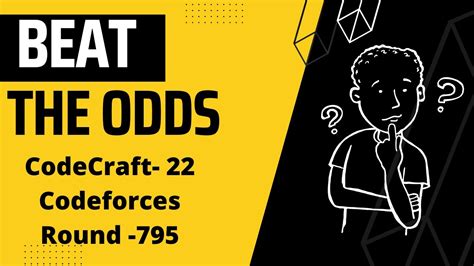 Beat The Odds Codeforces 22 And Codeforces Round 795div2 Youtube