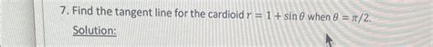 Solved Find The Tangent Line For The Cardioid R 1 Sinθ When