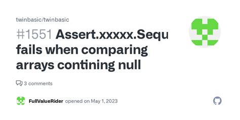 Assertxxxxxsequenceequals Fails When Comparing Arrays Contining Null · Issue 1551 · Twinbasic