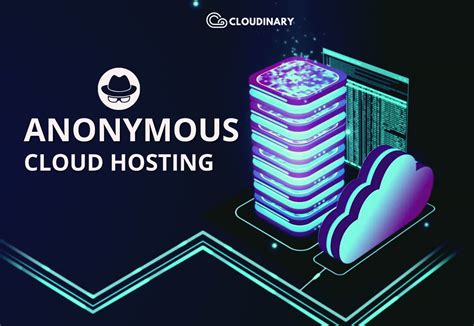 Cloudinary Truly Anonymous And Private Cloud Servers For Your