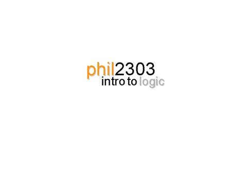 Phil 2303 Phil Intro To Logic Truth What