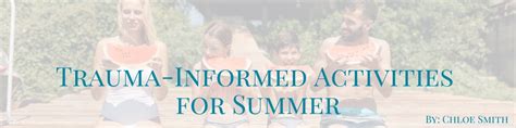 Trauma Informed Activities For Summer