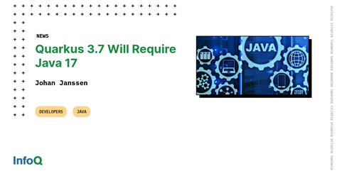 quarkus 3 7 will require java 17 infoq