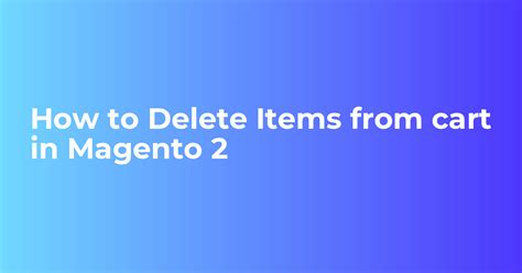 How To Delete Items From Cart In Magento 2