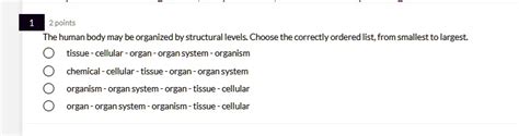 Solved The Human Body May Be Organized By Structural Levels Choose The Correctly Ordered List