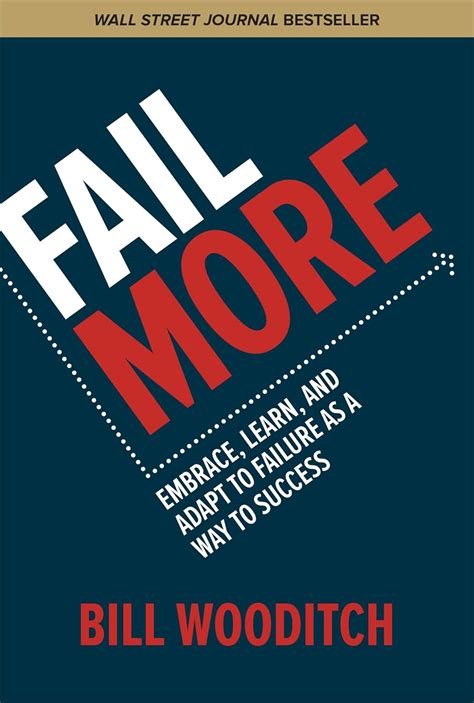 Fail More Embrace Learn And Adapt To Failure As A Way To Success