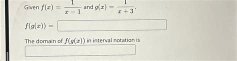solved given f x 1x 1 ﻿and g x 1x 3f g x the domain of