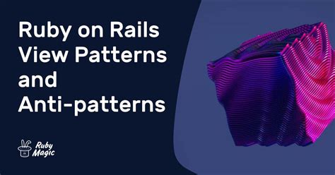 Ruby On Rails View Patterns And Anti Patterns Rruby