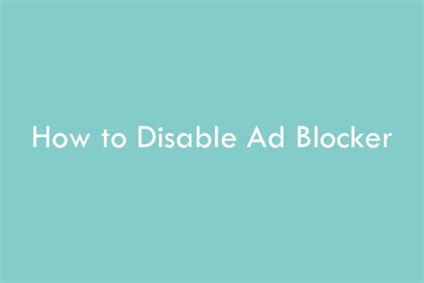 How To Disable Ad Blocker On Chrome Firefox Safari Edge