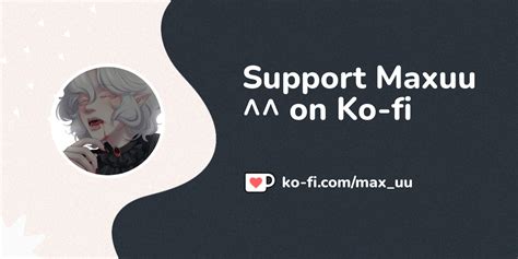 View Maxuu S Ko Fi Posts Ko Fi Where Creators Get Support From Fans Through Donations