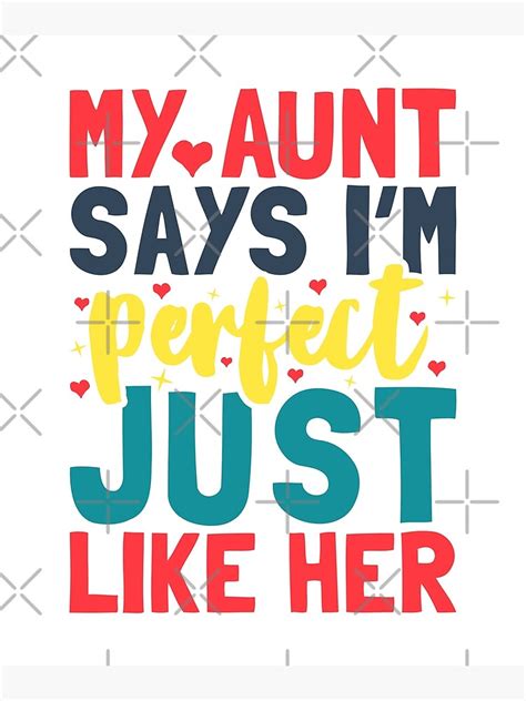 My Aunt Says I M Perfect Just Like Her Poster For Sale By Drakouv Redbubble