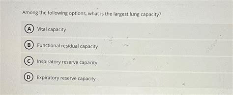 Solved Among The Following Options What Is The Largest Lung Chegg Com