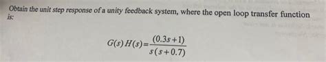 Solved Obtain The Unit Step Response Of A Unity Feedback