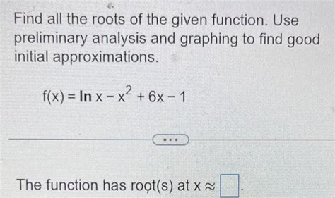 Solved Find All The Roots Of The Given Function Use Chegg Com