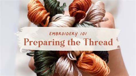 How To Prepare The Thread For Embroidery Hand Embroidery Tutorial For