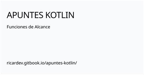 Funciones De Alcance Apuntes Kotlin
