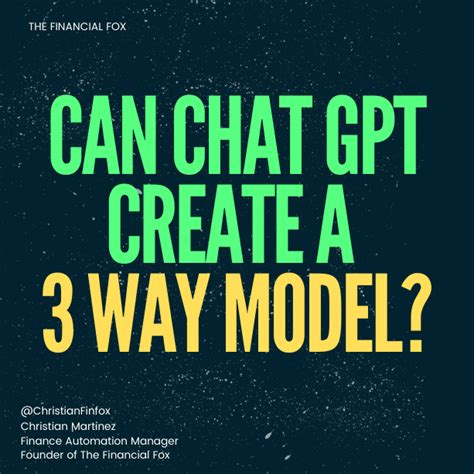 How Can Chat Gpt Create A 3 Way Model By Christian Martinez Founder
