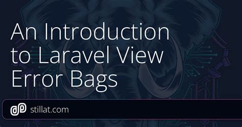 An Introduction To Laravel View Error Bags Stillat