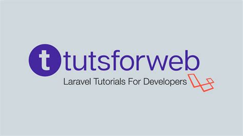 Tutsforweb Laravel Tutorials And Forum