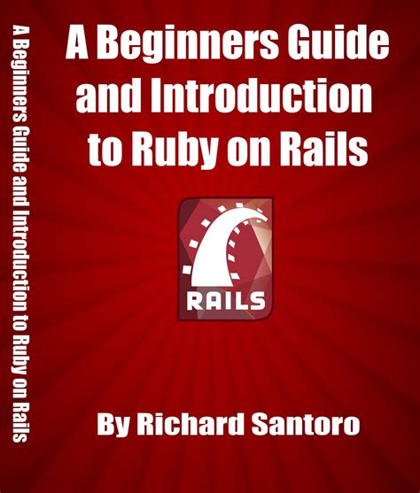 A Beginners Guide To Ruby On Rails Big Thoughts Less Code Master Ruby In 1 Day With No