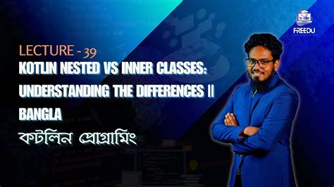 Kotlin Nested Vs Inner Classes Understanding The Differences Bangla