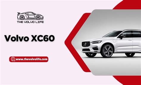 Volvo Xc60 Review Specs Features Issues And Faqs 2025