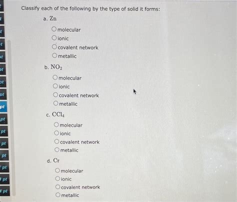 Solved Classify Each Of The Following By The Type Of Solid