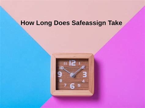 How Long Does Safeassign Take And Why