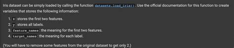 Solved Iris Dataset Can Be Simply Loaded By Calling The Chegg