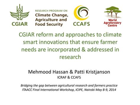 Cgiar Reform And Approaches To Climate Smart Innovations That Ensure Farmer Needs Are