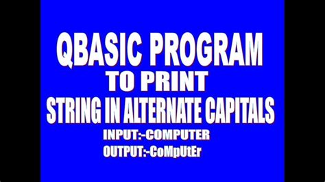 qbasic program to print alternative capitals of input string qbasic tutorial in hindi youtube