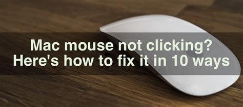 mac mouse not clicking here s how to fix it in 10 ways