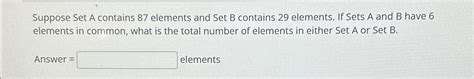 solved suppose set a contains 87 ﻿elements and set b