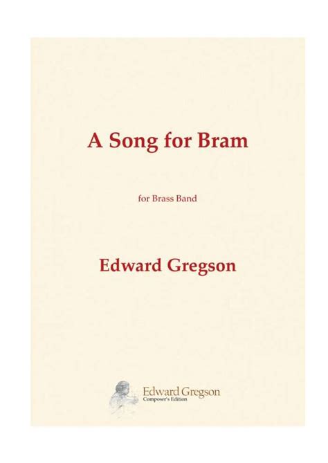 Edward Gregson A Song For Bram Morthanveld Publishing Ltd