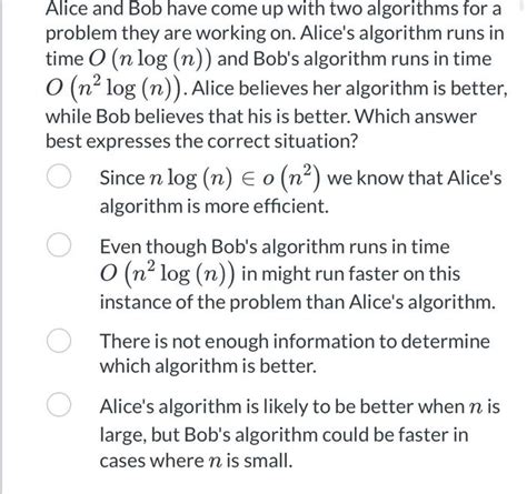 Solved Alice And Bob Have Come Up With Two Algorithms For A Chegg Com