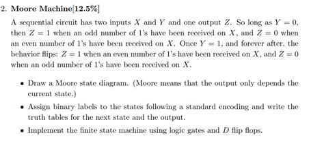 Solved 2 Moore Machine 125 A Sequential Circuit Has Two
